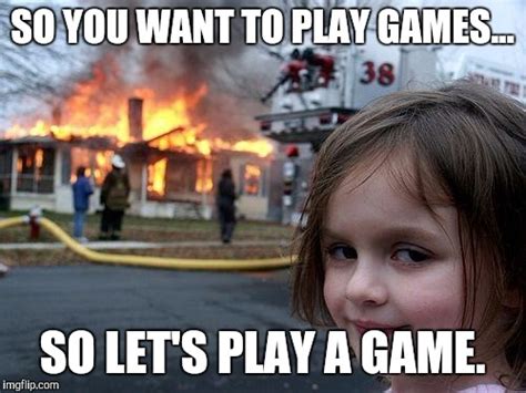 Lets Play A Game Meme