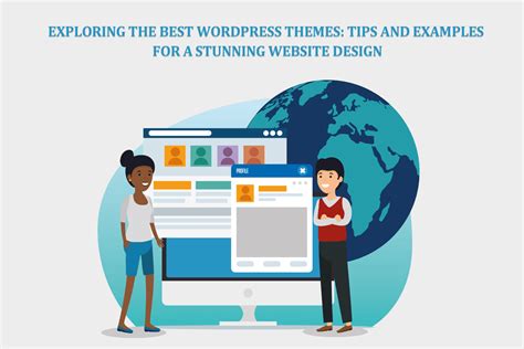 Exploring The Best Wordpress Themes Tips And Examples For A Stunning