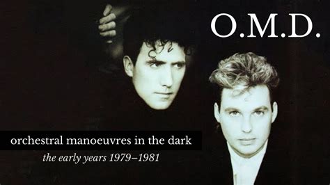 Orchestral Maneuvers In The Dark Omd Early Years 1979 1981 Music