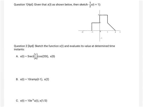 Solved Question Pt Given That X T As Shown Below Chegg