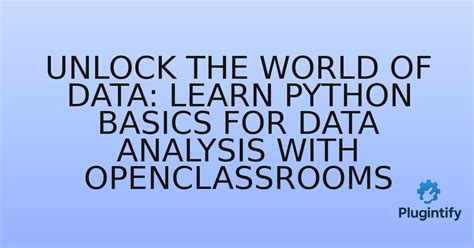 Learn Python Basics For Data Analysis Openclassrooms Course Review