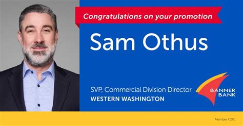 Congratulations To Sam Othus On His New Role At Banner Bank As Division Director Western