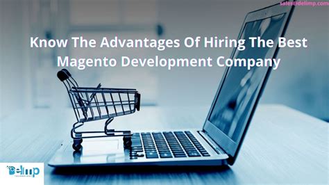 Know The Advantages Of Hiring The Best Magento Development Company