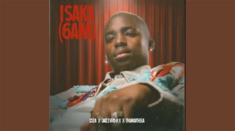 Ciza X Jazzworx X Thukuthela Isaka 6am Official Audio Youtube