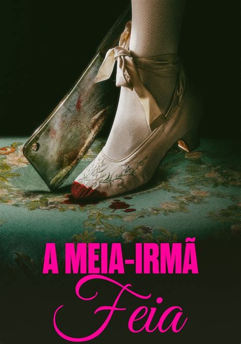 A Meia Irm Feia Filme Veja Onde Assistir
