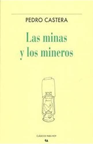 Minas Y Los Mineros Las Castera Pedro By Castera Pedro Used Good 2014 Iridiumbooks