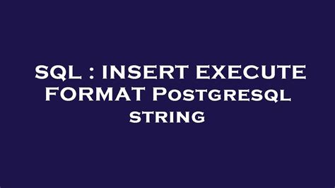sql insert execute format postgresql string youtube