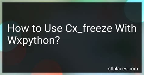 How To Use Cxfreeze With Wxpython In 2025