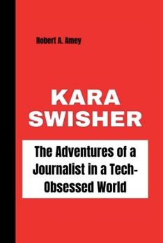 Kara Swisher The Adventures Of A Book By Robert A Amey