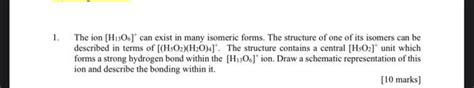 Solved The Ion H13o6 Can Exist In Many Isomeric Forms The