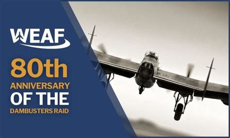 The 80th Anniversary Of The Dambusters Raid Weaf