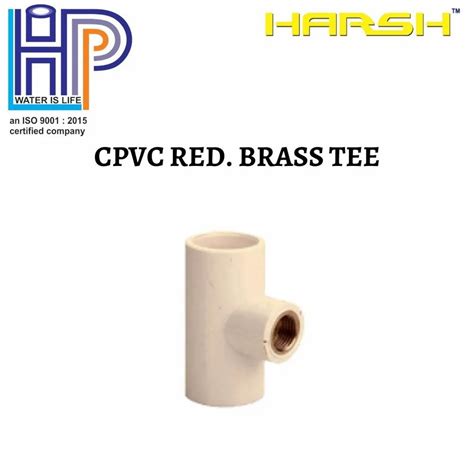 Harsh Cpvc Reducer Brass Tee Plumbing At Rs 83 00 Piece In Jamnagar Id 2851204404091