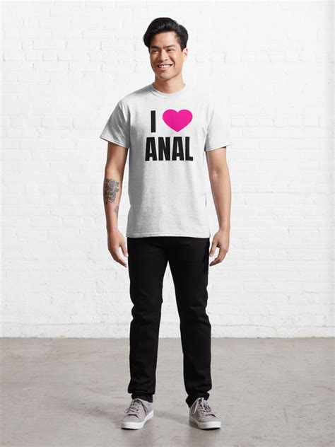 I Love Anal T Shirt By Qcult Redbubble