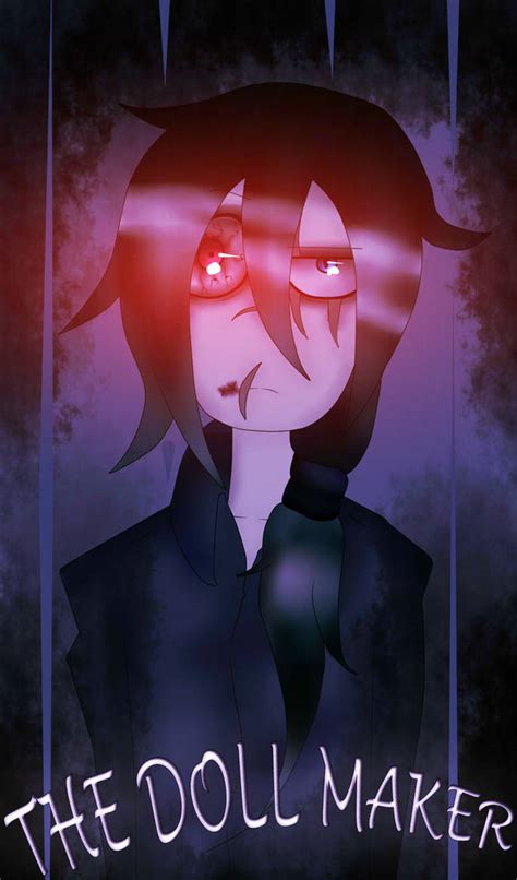 Creepypasta The Doll Maker By Miclovin17 On Deviantart