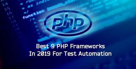 9 Best Php Frameworks In 2023 For Test Automation By Arnab Roy