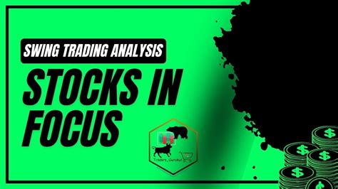 Stocks In Focus Today Techinal Chart Analysis Of Swing Trading