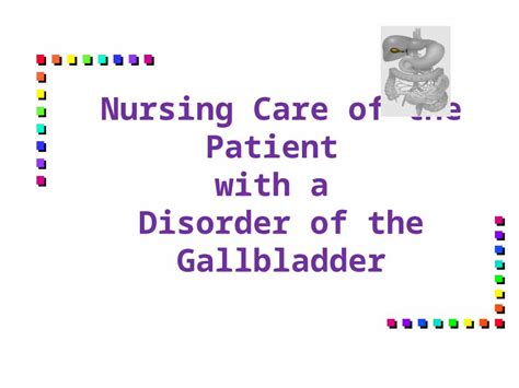 Ppt Nursing Care Of The Patient With A Disorder Of The Gallbladder Dokumentips