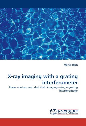Buy X Ray Imaging With A Grating Interferometer Phase Contrast And