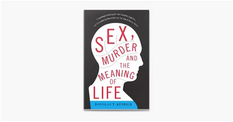 ‎sex Murder And The Meaning Of Life By Douglas T Kenrick On Apple Books