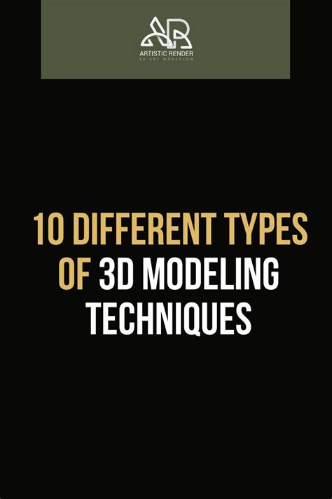10 different types of 3d modeling techniques artofit