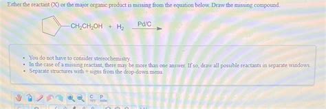 [Solved] Either the reactant (X) or the major organic product is missing... | Course Hero