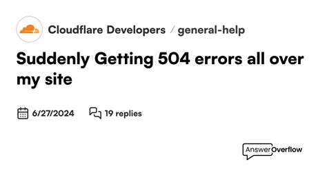 Suddenly Getting 504 Errors All Over My Site Cloudflare Developers