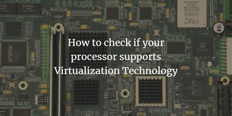 How To Check If Your Processor Supports Virtualization Technology On