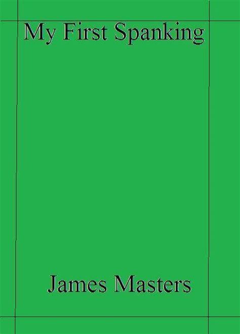 My First Spanking Ebook James Masters Boeken Bol
