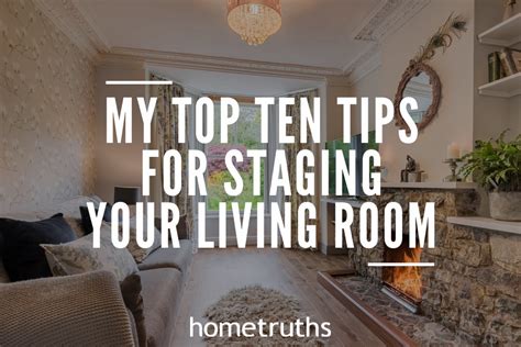 My Top Ten Tips For Staging Your Living Room Hometruths