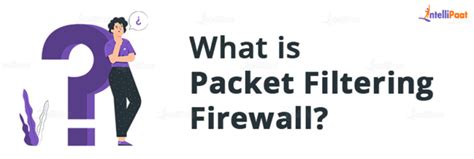 what is packet filtering firewall benefits and types