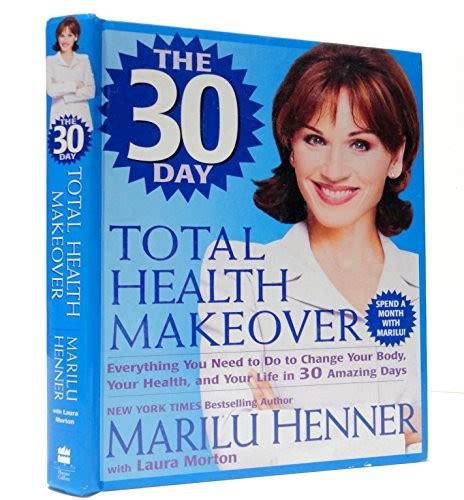 The 30 Day Total Health Makeover By Marilu Henner