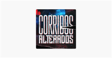 Corridos Alterados” álbum De Varios Artistas En Apple Music
