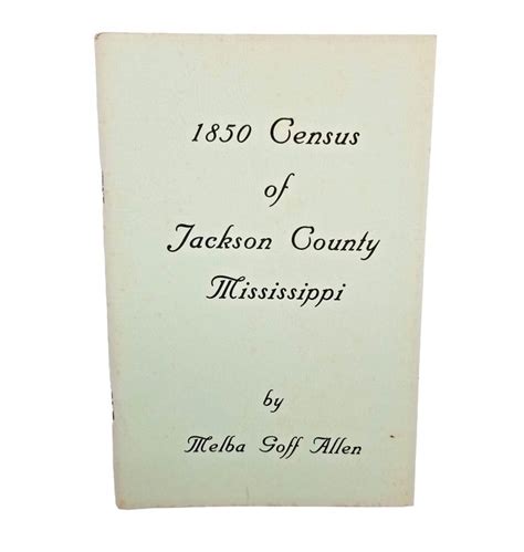 1850 Census Of Jackson County Mississippi Book Melba Goff Allen