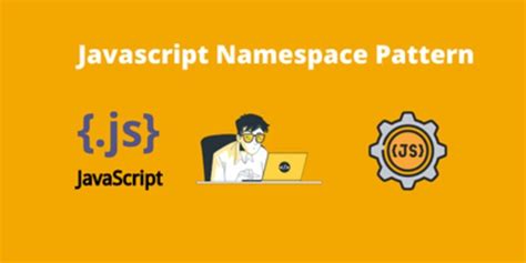 Javascript Namespace Pattern Rdevto