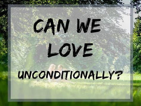 Unconditional Love What Is The True Meaning Of The Perfect Love