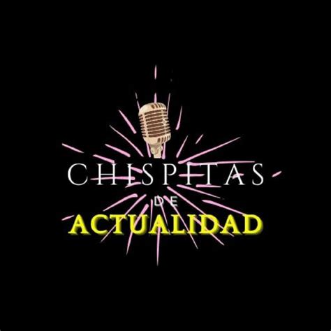 Listen To Chispitas De Actualidad Podcast Deezer