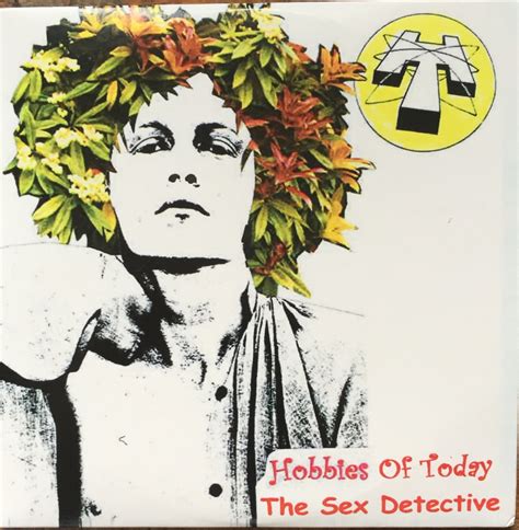 The Sex Detective The Electric Sect Hobbies Of Today