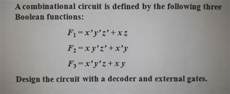 Solved A Combinational Circuit Is Defined By The Following