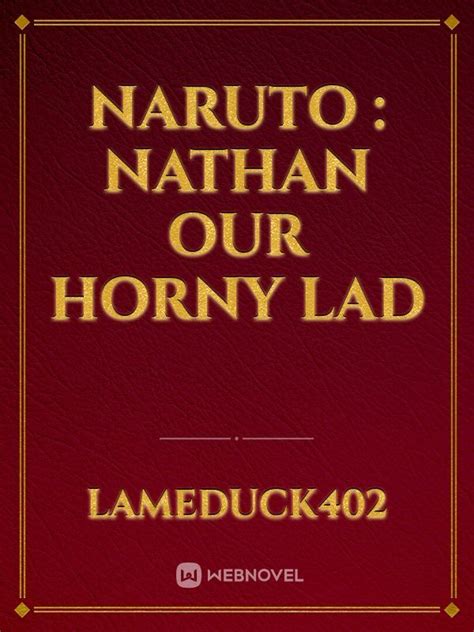 Naruto Nathan Our Horny Lad Lameduck402 Webnovel
