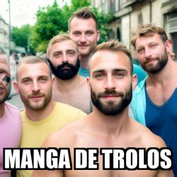 Meme Personalizado Manga De Trolos 33413644