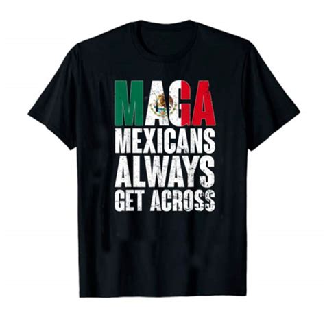 Mexicans Always Get Across Maga Font Mexican Flag T Shirt Premium