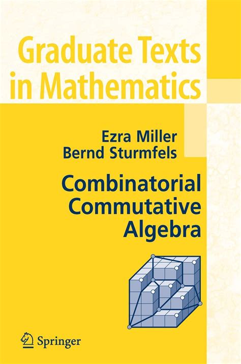 Combinatorial Commutative Algebra Graduate Texts In Mathematics 227