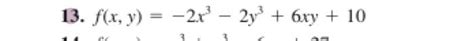 solved 13 f x y −2x3−2y3 6xy 10