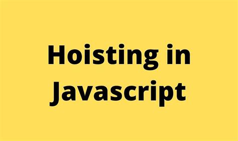 Understanding Hoisting In Javascript A Comprehensive Guide By