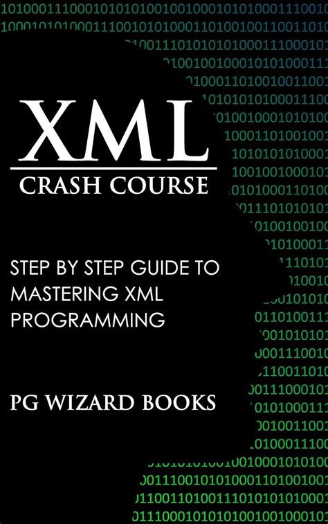 xml crash course step by step guide to mastering xml programming