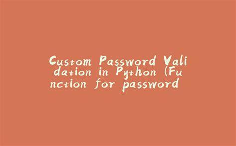 Custom Password Validation In Python Function For Password Validation
