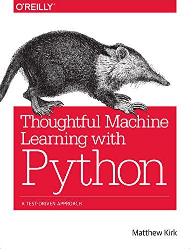 Thoughtful Machine Learning With Python A Test Driven Approach By Kirk Matthew New Paperback