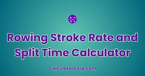Rowing Stroke Rate And Split Time Calculator