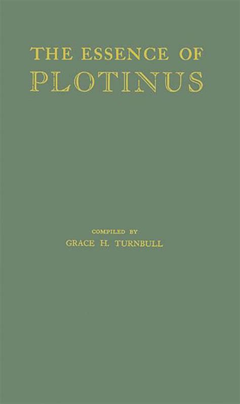 The Essence Of Plotinus Extracts From The Six Enneads And Porphyrys Life Of Plotinus Praeger