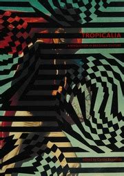 Tropicália A Revolution In Brazilian Culture 1967 1972 Free